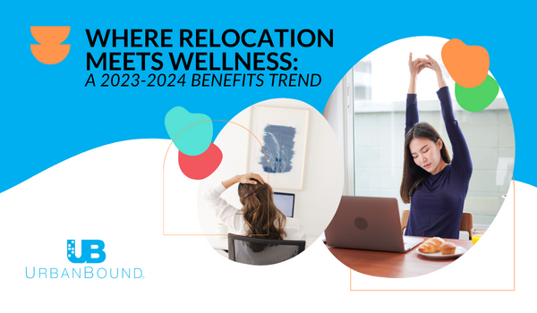 Where Relocation Meets Wellness: a 2023-2024 Benefits Trend