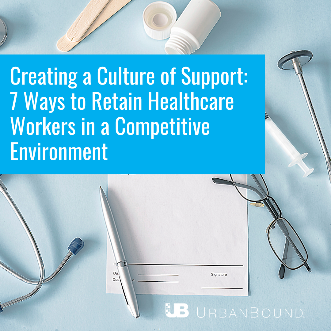 Creating a Culture of Support: 7 Ways to Retain Healthcare Workers in a ...