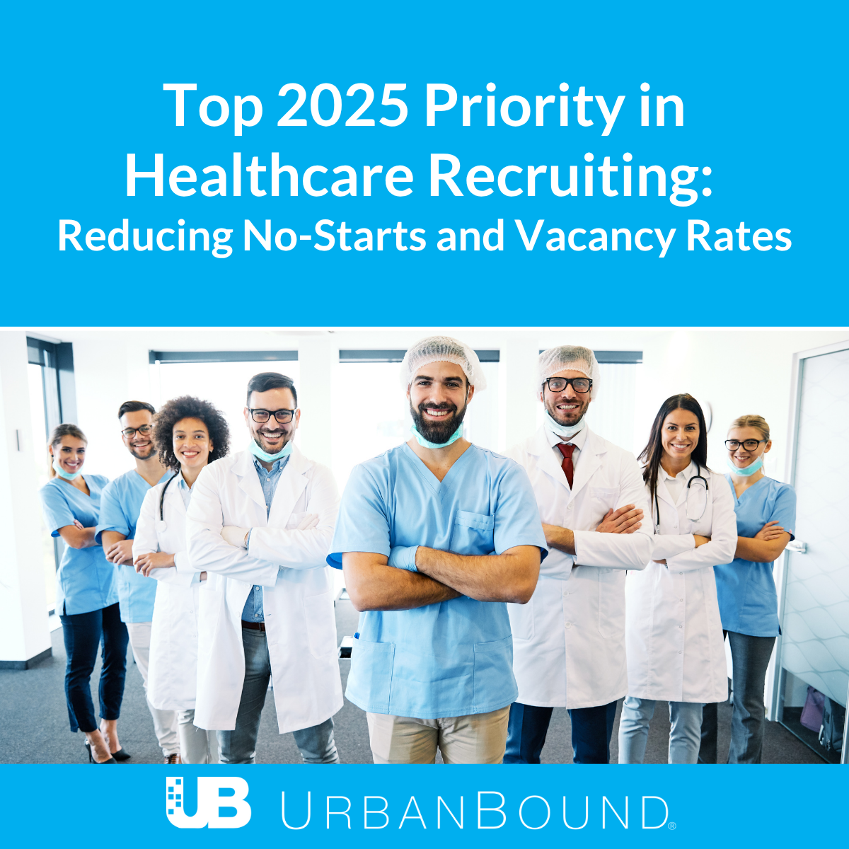Top 2025 Priority in Healthcare Recruiting: Reducing No-Starts and ...