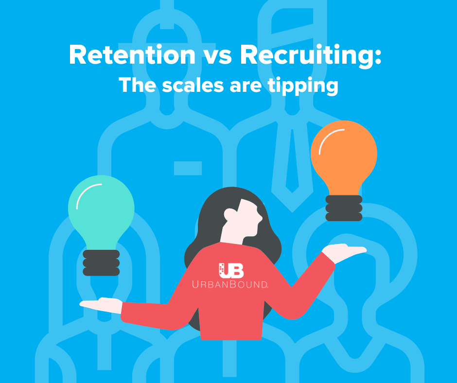Retention vs Recruiting: The scales are tipping | UrbanBound